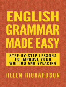 English Grammar Made Easy Step-by-step Lessons To Improve Your Writing ...